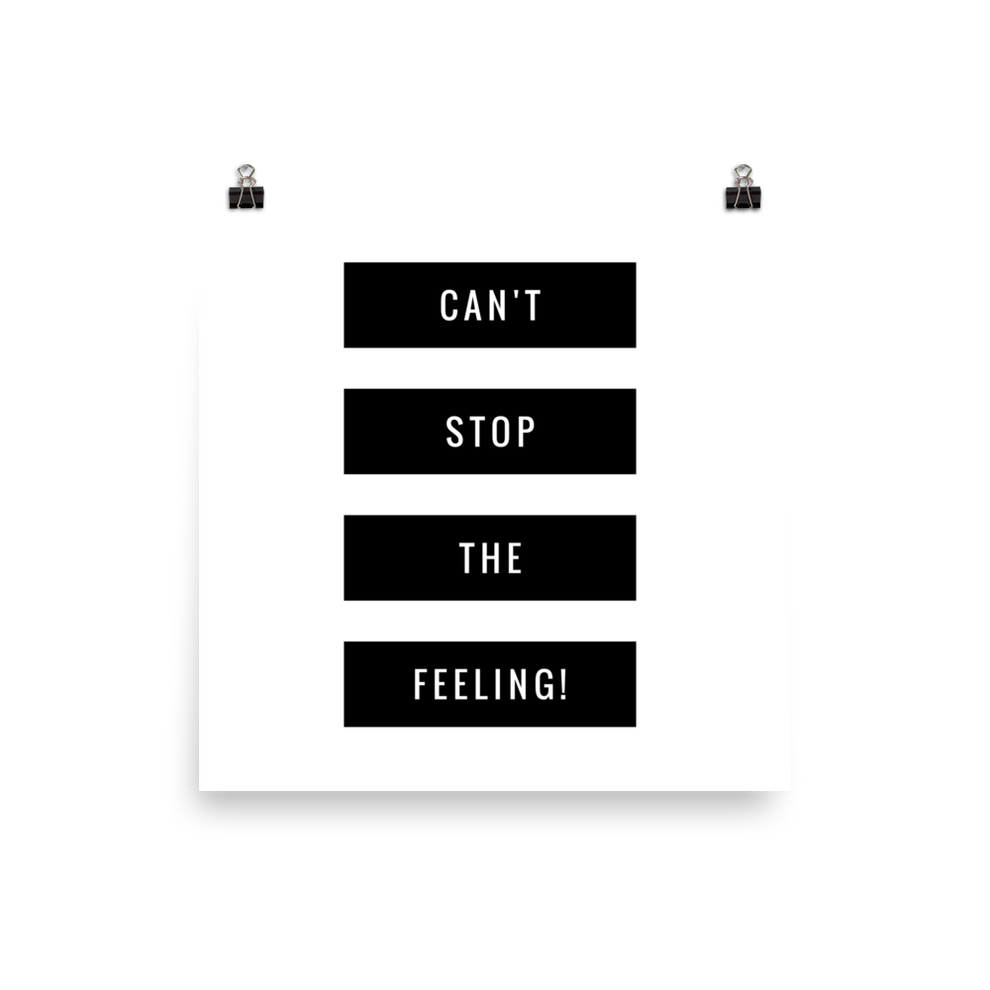 Can't Stop The Feeling - matte poster print – Remarque Decor